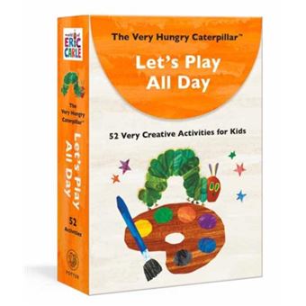 The Very Hungry Caterpillar Lets Play All Day by Eric Carle Eric Carle ...