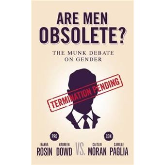 Are Men Obsolete The Munk Debate on Gender Rosin and Dowd vs. Moran and ...