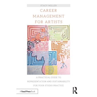 Career Management for Artists: A Practical Guide to Representation and ...