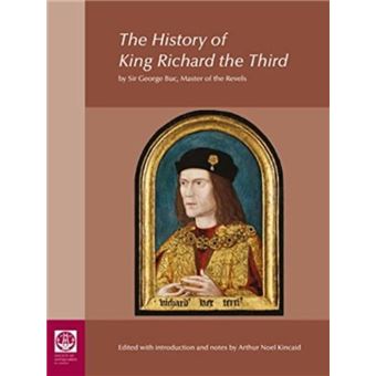 The History of King Richard the Third by Sir George Buc Master of the ...