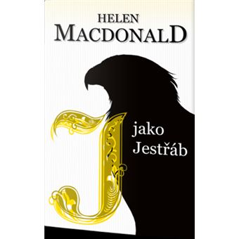J jako jestráb | Helen Macdonald Helen Macdonald - relié - Helen ...