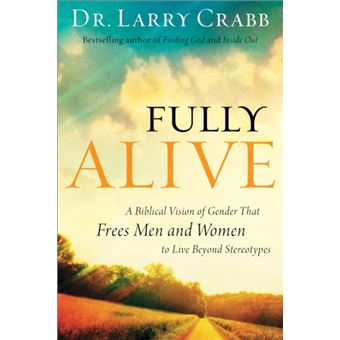 Fully Alive A Biblical Vision of Gender That Frees Men and Women to ...