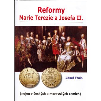 Reformy Marie Terezie a Josefa II. | Josef Frais Josef FraisJosef Frais ...