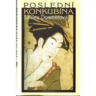 Poslední konkubína | Lesley Downer Lesley Downer - relié - Lesley Downer - Achat Livre | Black ...