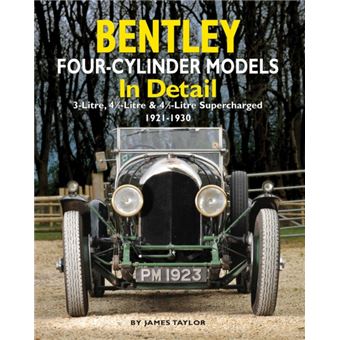 Bentley Fourcylinder Models in Detail by James Taylor James Taylor ...