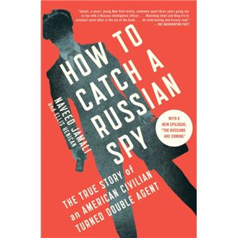 How to Catch a Russian Spy The True Story of an American Civilian ...
