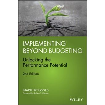 Implementing Beyond Budgeting by Bjarte Bogsnes Bjarte Bogsnes, Robert ...