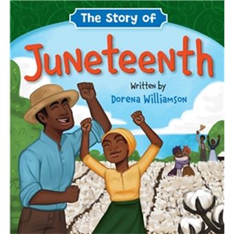 The Story of Juneteenth by Dorena Williamson Dorena Williamson - broché ...