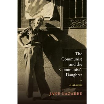 The Communist and the Communists Daughter by Jane Lazarre Jane Lazarre ...