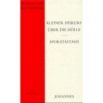 Kleiner Diskurs über die Hölle : Apokatastasis | Hans Urs von Balthasar ...