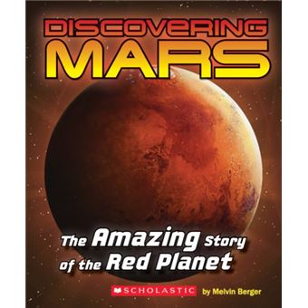 Discovering Mars The Amazing Story of the Red Planet The Amazing Story ...