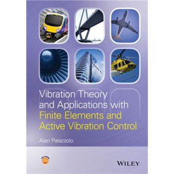 Vibration Theory and Applications with Finite Elements and Active Vibration Control by Alan ...