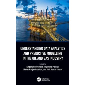 Understanding Data Analytics and Predictive Modelling in the Oil and ...
