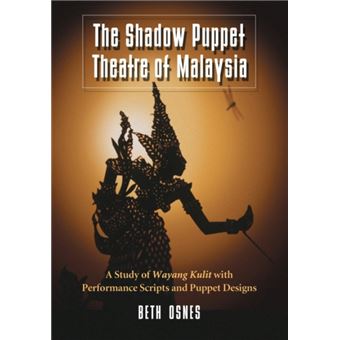 The Shadow Puppet Theatre of Malaysia by Beth Osnes - broché - Achat ...