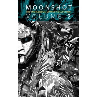 Moonshot The Indigenous Comics Collection Vol. 2 Moonshot The Indigenous Comics Collection Vol ...