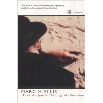 Towards a Jewish Theology of Liberation | Marc H. Ellis Marc H. Ellis ...