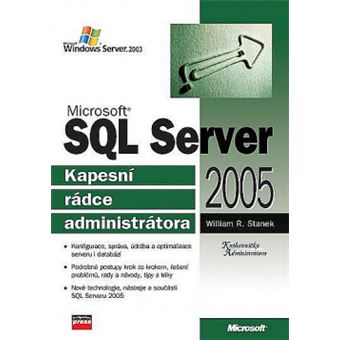Microsoft SQL Server 2005. Kapesní rádce administrátora | William Robert Stanek William Robert ...