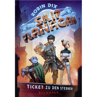 Skip Flanagan: Ticket zu den Sternen | Robin Dix Robin DixRobin Dix ...
