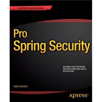 Pro Spring Security by Carlo Scarioni Carlo Scarioni, - broché - Carlo Scarioni - Achat Livre | fnac