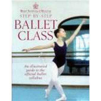 Royal Academy Of Dancing Step By Step Ballet Class by Royal Academy Of ...