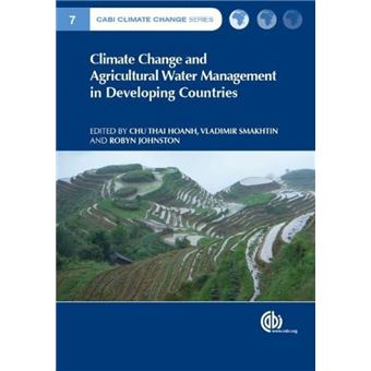 Climate Change and Agricultural Water Management in Developing Countries Vladimir Smakhtin, Chu ...
