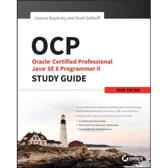 OCP Oracle Certified Professional Java SE 8 Programmer II Study Guide ...