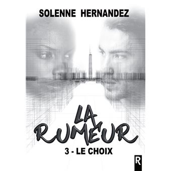 La rumeur : 3 - Le choix La rumeur Tome 3 - broché - Solenne Hernandez ...