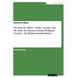Die Welt der Bilder - Ottilie, Luciane und die Rolle der Kunst in ...