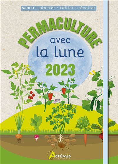 Permaculture avec la lune 2023 - broché - Alice Delvaille - Achat Livre | fnac
