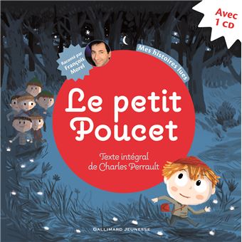 Le petit poucet liv-cd Livre avec un CD audio - Lu par François Morel ...