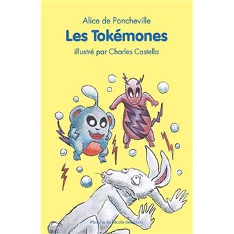 Les Tokémones - broché - Alice de Poncheville, Charles Castella - Achat ...