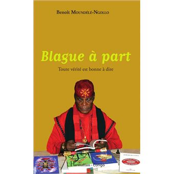 Blague à part Toute vérité est bonne à dire - broché - Benoît Moundélé ...