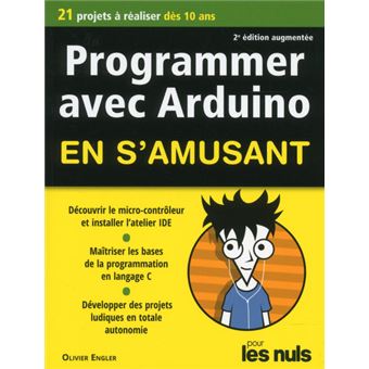 Pour Les Nuls - 2ème édition - Programmer avec Arduino en s'amusant ...