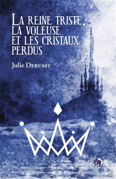 La Reine triste, la Voleuse et les cristaux perdus - broché - Julie ...