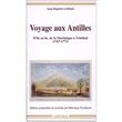 Voyage aux Antilles. D'île en île, de la Martinique à Trinidad (1763 ...