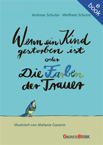 Wenn ein Kind gestorben ist oder Die Farben der Trauer ...