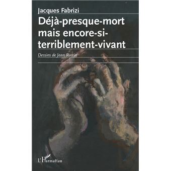 Déjà presque mort mais encore si terriblement vivant - broché - Jacques ...