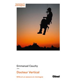 Docteur Vertical Mille et un secours en montagne - broché - Emmanuel ...