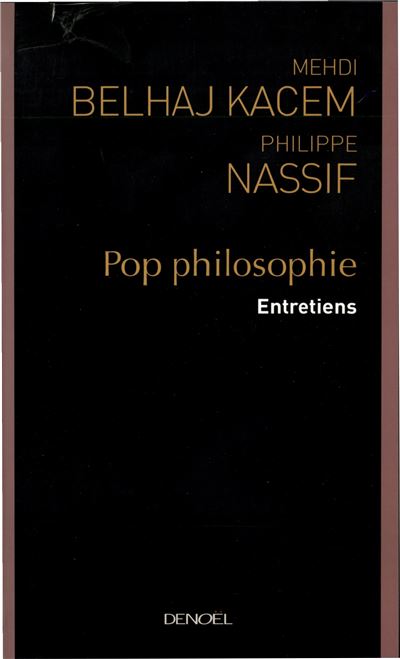Pop philosophie Entretiens - broché - Philippe Nassif, Mehdi Belhaj Kacem - Achat Livre | fnac