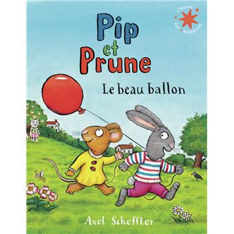 Pip Et Prune - Pip et Prune : Le beau ballon - Axel Scheffler - Poche ...