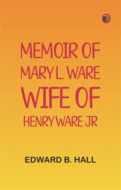 Memoir of Mary L. Ware, Wife of Henry Ware, Jr - ebook (ePub) - Edward ...