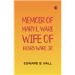 Memoir of Mary L. Ware, Wife of Henry Ware, Jr - ebook (ePub) - Edward ...