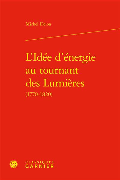 L'Idée d'énergie au tournant des Lumières - relié - Michel Delon ...