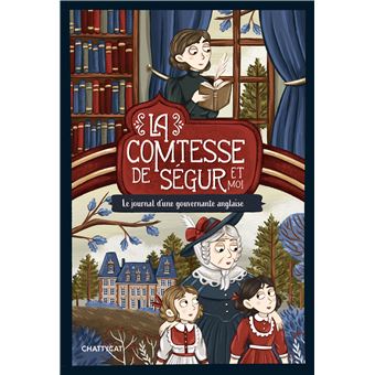 La Comtesse de Ségur et moi Le journal d'une gouvernante anglaise ...