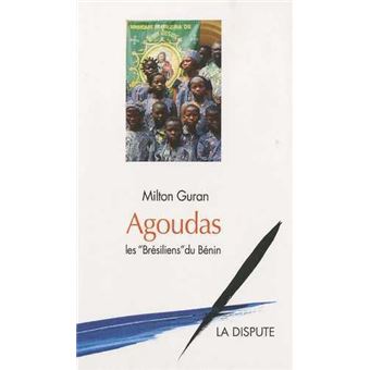 Agoudas Les Brésiliens du Bénin - broché - Milton Guran - Achat Livre ...
