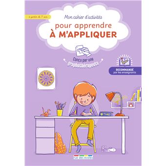 Mon cahier d'activités pour apprendre à m'appliquer, à partir de 7 ans ...