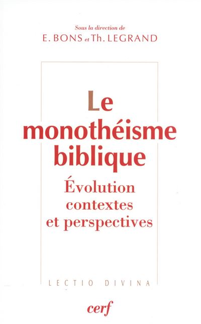 Le monothéisme biblique - broché - Eberhard Bons, Thierry Legrand ...