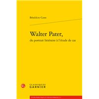 Walter pater du portrait litteraire a l'etude de cas, Biographie, essai ...
