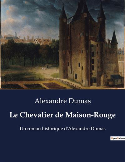 Le Chevalier de Maison-Rouge Un roman historique d'Alexandre Dumas ...