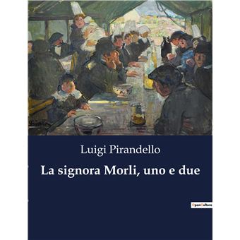 La signora Morli, uno e due - broché - Luigi Pirandello - Achat Livre ...